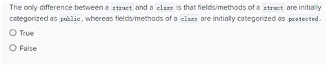 Solved The Only Difference Between A Struct And A Class Is