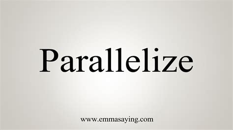 How To Say Parallelize Youtube