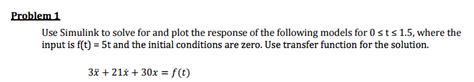 Solved Use Simulink To Solve For And Plot The Response Of Chegg
