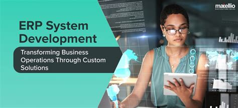 Erp System Development Transforming Business Operations Through Custom Solutions Matellio Inc