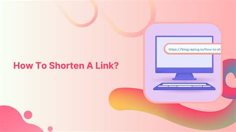 How To Shorten A Link Using A Shortener
