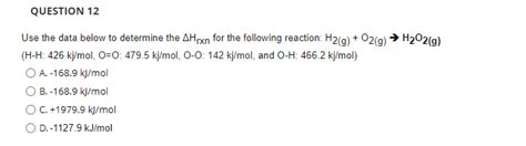 Solved Question 12 Use The Data Below To Determine The Ahrxn