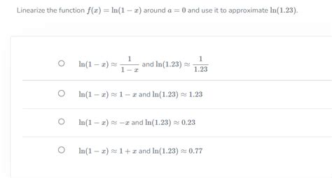 Solved Linearize The Function F X Ln 1−x Around A 0 And