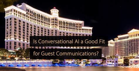 Is Conversational Ai A Good Fit For Guest Communications