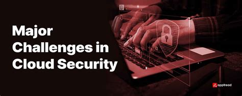 Challenges In Cloud Security That Need To Be Addressed