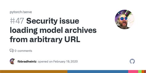 Security Issue Loading Model Archives From Arbitrary Issue Pytorch Serve Github