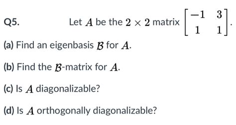 answered 1 3 q5 let a be the 2 × 2 matrix 1 1… bartleby