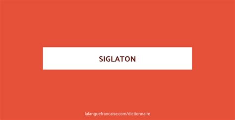Définition De Siglaton Dictionnaire Français