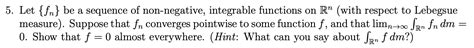 Solved 5 Let Fn Be A Sequence Of Non Negative Integrable