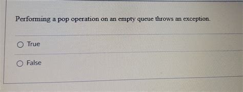 Solved Performing A Pop Operation On An Empty Queue Throws