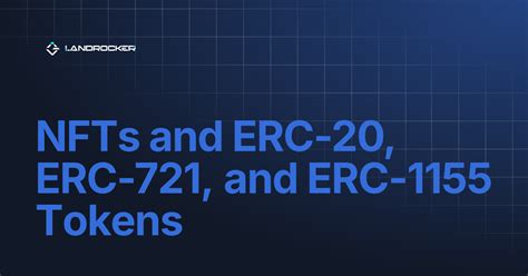Nfts And Erc 20 Erc 721 And Erc 1155 Tokens Landrocker Whitepaper