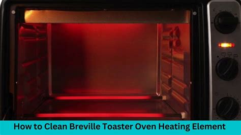 How To Clean Breville Toaster Oven Heating Element