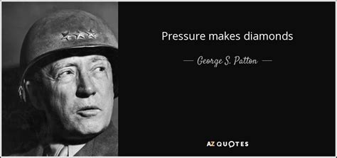 George S Patton Quote Pressure Makes Diamonds