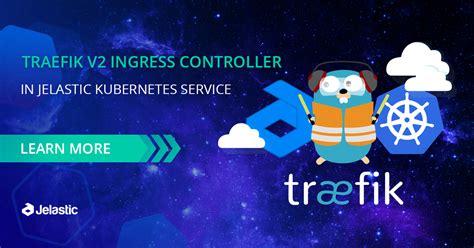 Introduction To Traefik V2 Ingress Controller In Jelastic Kubernetes Virtuozzo