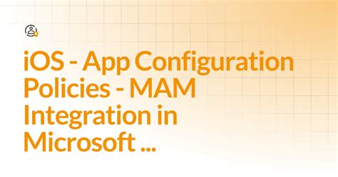 Ios App Configuration Policies Mam Integration In Microsoft Intune Secure Contacts App Sca