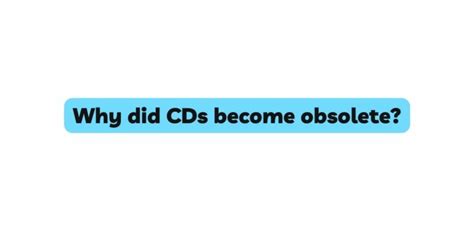 Why Did Cds Become Obsolete All For Turntables