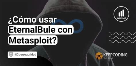 ¿cómo Usar Eternalblue Con Metasploit 2024 Keepcoding