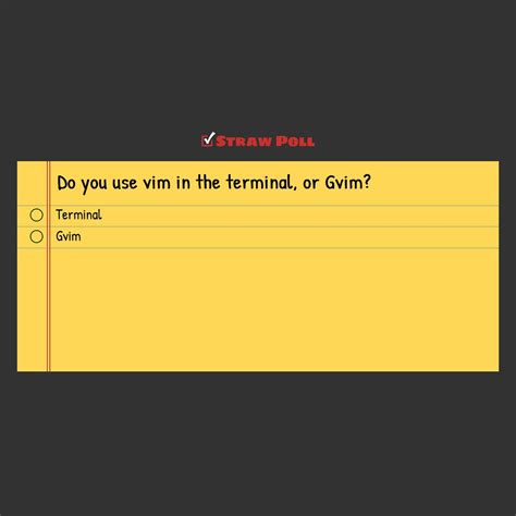 Poll Do You Use Vim In The Terminal Or Gvim Rvim