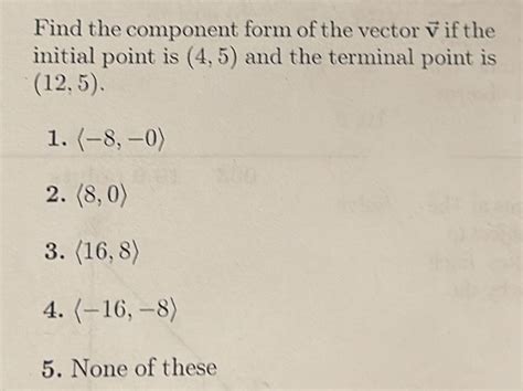 find the component form of the vector vector v if the initial point is