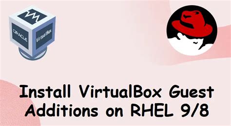 How To Install VirtualBox Guest Additions On RHEL