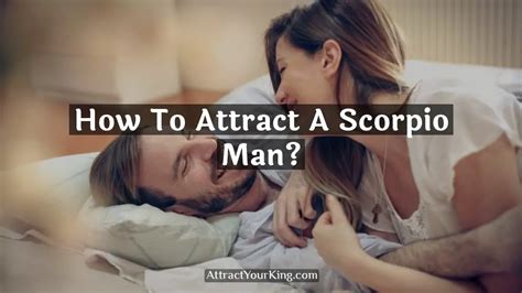 How To Attract A Scorpio Man Attract Your King