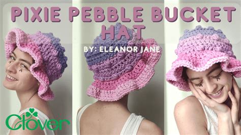 Pixie Pebble Bucket Hat Crochet Pattern Clover Needlecraft
