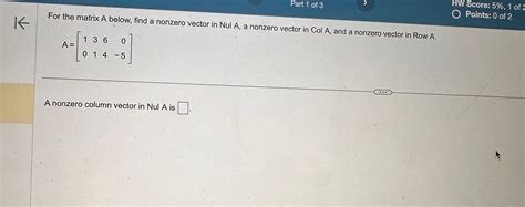 solved part 1 ﻿of 3for the matrix a below find a nonzero