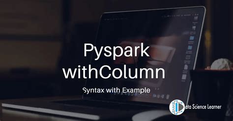 Pyspark Withcolumn Syntax With Example
