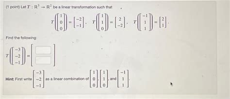 1 Point Let T R3→r2 Be A Linear Transformation Such