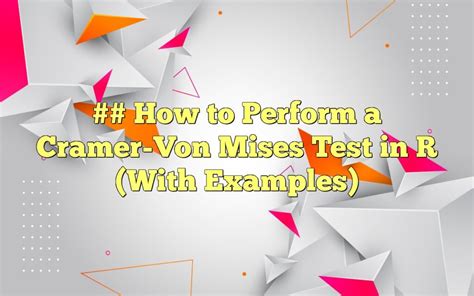 How To Perform A Cramer Von Mises Test In R With Examples