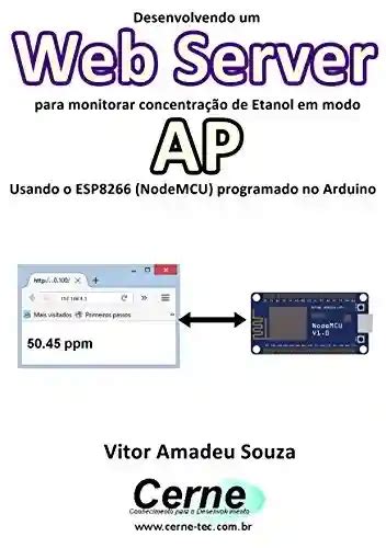Pdf Desenvolvendo Um Web Server Para Monitorar Concentração De Etanol Em Modo Ap Usando O