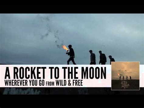 A Rocket To The Moon Wild And Free Lyrics
