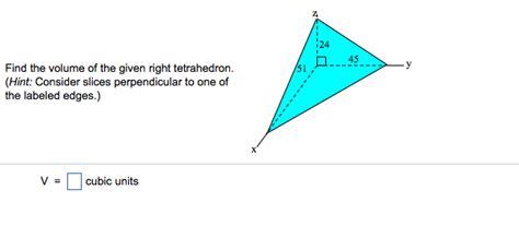 Solved Find The Volume Of The Given Right Tetrahedron V Chegg