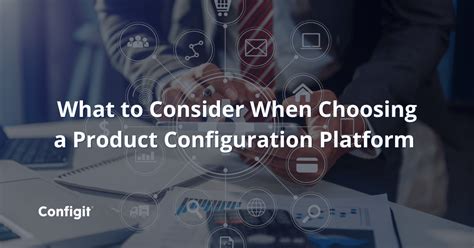 Product Configuration Platform What To Consider Configit
