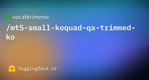 Vocabtrimmer Mt Small Koquad Qa Trimmed Ko Hugging Face