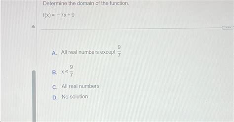 Solved Determine The Domain Of The Function F X 7x 9a