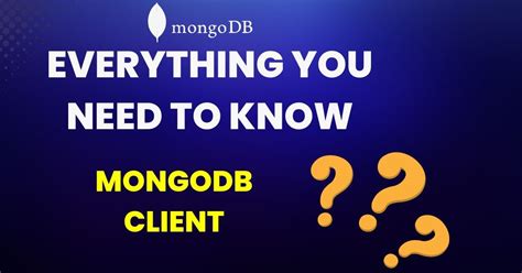The Ultimate Guide To Mongodb Client Everything Need To Know About