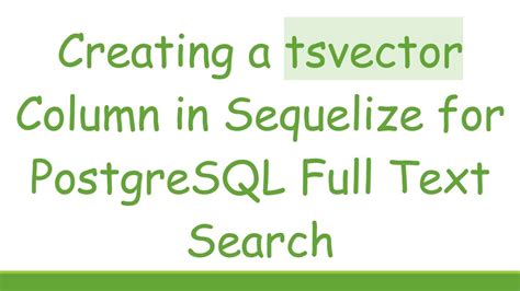 Creating A Tsvector Column In Sequelize For Postgresql Full Text Search