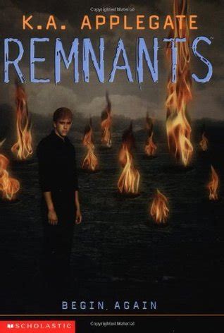 Begin Again Remnants 14 By Katherine Applegate Goodreads