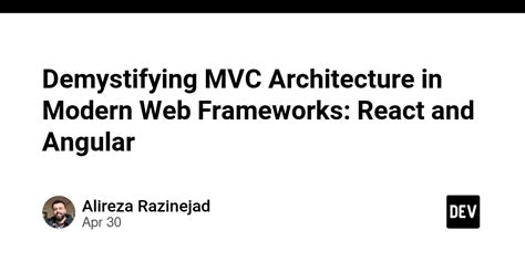 Demystifying Mvc Architecture In Modern Web Frameworks React And