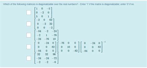 Solved Which Of The Following Matrices Is Diagonalizable