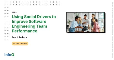Using Social Drivers To Improve Software Engineering Team Performance Infoq