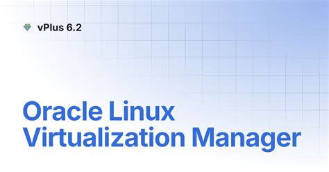 Oracle Linux Virtualization Manager Vplus 62