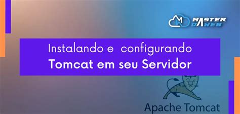 Instalando E Configurando Tomcat Em Seu Servidor Blog Masterdaweb