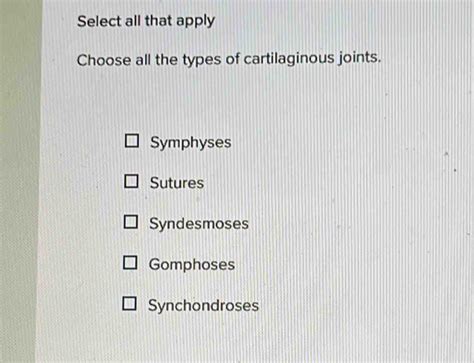 solved select all that apply choose all the types of cartilaginous