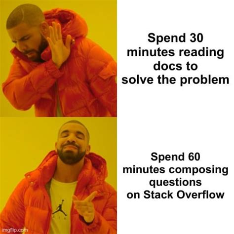 read the docs or ask on stack overflow r programmerhumor