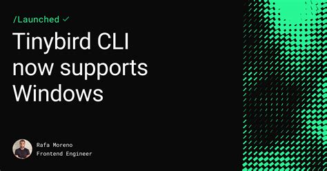Tinybird Cli Now Supports Windows