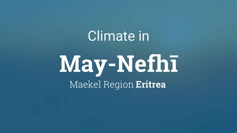 Climate And Weather Averages In May Nefhī Eritrea