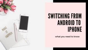 What You Need To Know To Switch From Android To IPhone
