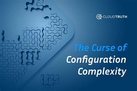 Greg Arnette On Linkedin The Curse Of Configuration Complexity